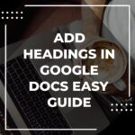 A Simple Guide on How to Add Headings in Google Docs - Adazing