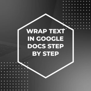 How to do Text Wrapping in Google Docs - Adazing