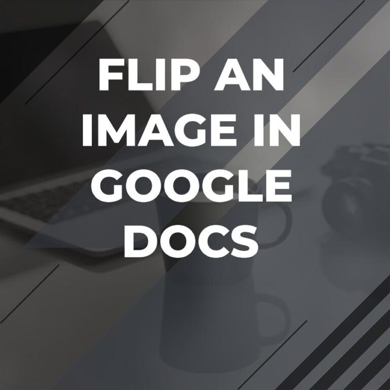How to Flip an Image in Google Docs - Adazing