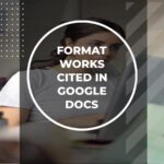 How to Format Works Cited in Google Docs - Adazing
