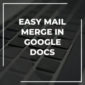 Unlocking the Power of Mail Merge in Google Docs - Adazing