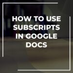Subscripts in Google Docs - Adazing