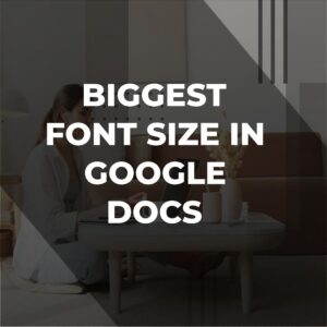 What Is the Biggest Font in Google Docs? - Adazing