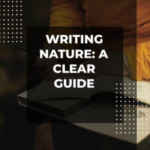 How to Describe Nature in Writing for Immersive Storytelling - Adazing