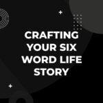 How to Write a 6 Word Memoir: Crafting Your Life Story - Adazing