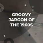 1960s Slang: A Groovy Guide to the Lingo of a Legendary Decade - Adazing
