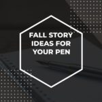 Over 100 Autumn Writing Prompts to Inspire Your Fall Stories - Adazing