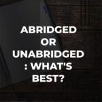 Abridged vs Unabridged: Decoding the Differences for Book Lovers - Adazing
