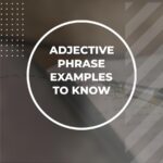 Adjective Phrase: Examples and How to Use Them - Adazing