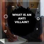 Anti Villain Meaning: The Complex Characters You Can’t Help but Love ...