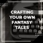 How to Write Fantasy: Crafting Your Own World of Imagination - Adazing