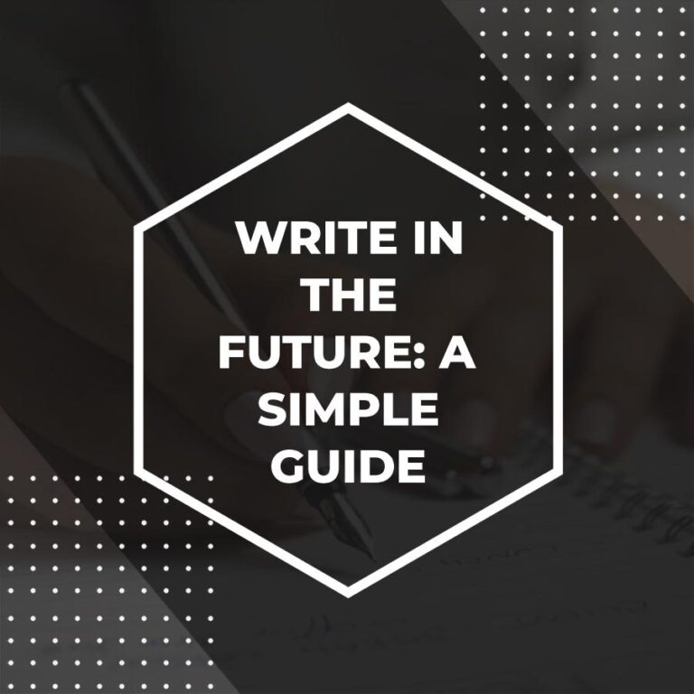 How to Write in Future Tense: Tips for Clear and Compelling Narratives ...