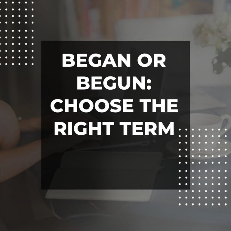 Began vs Begun: Mastering the Confusion Between Past Tense Forms - Adazing