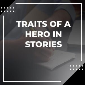 Characteristics of a Hero in Literature: More Than Just a Cape - Adazing