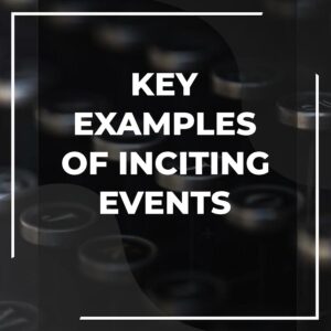 Inciting Incident Examples That Hook Readers Instantly - Adazing