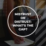 Mistrust vs Distrust: Understanding the Subtle Differences - Adazing
