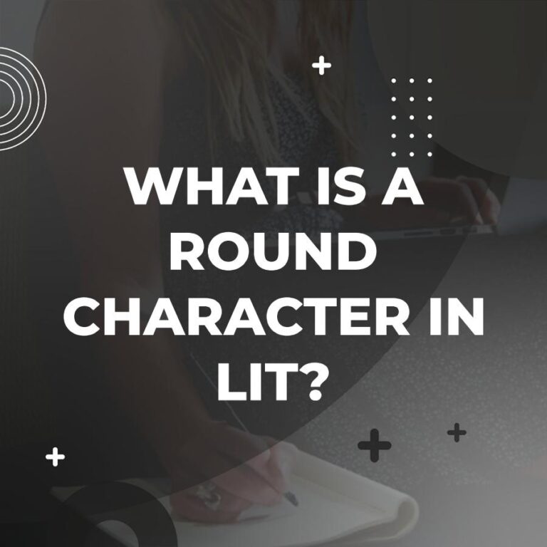 Round Character Definition: Writing Characters With Depth and Dimension ...