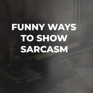 Sarcasm Examples That Showcase Humor, Wit, and Relatable Fun - Adazing