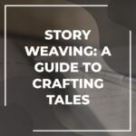 Story Weaving: The Art of Crafting Engaging Narratives - Adazing