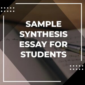 Synthesis Essay Example: Learn to Combine Ideas and Strengthen Your ...