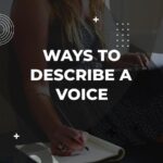 Ways to Describe a Voice That Will Captivate Your Readers - Adazing