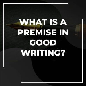 What is a Premise in Writing: The Foundation of Your Story - Adazing